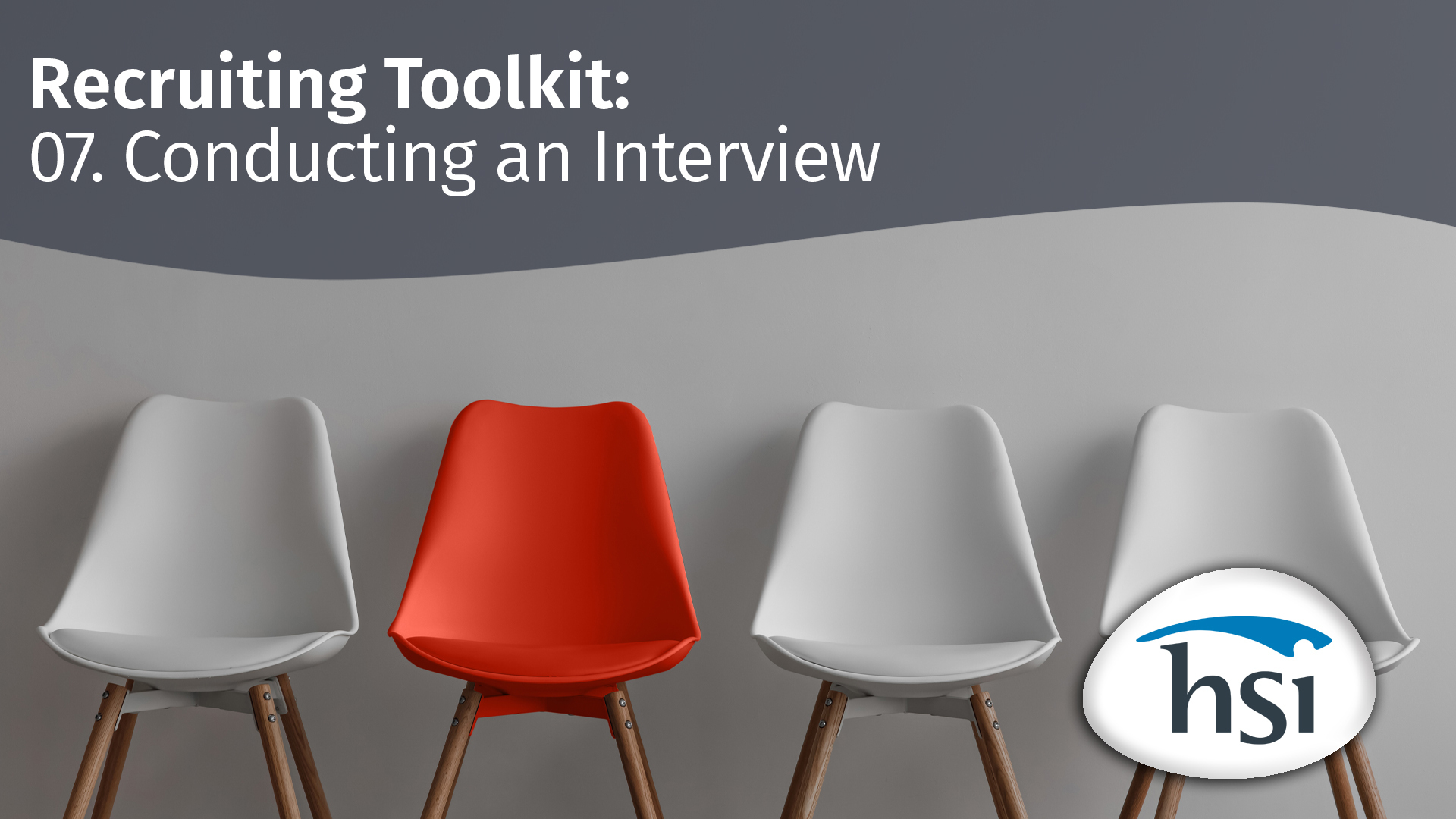 Recruiting and Hiring: 07. Conducting an Interview - HSI