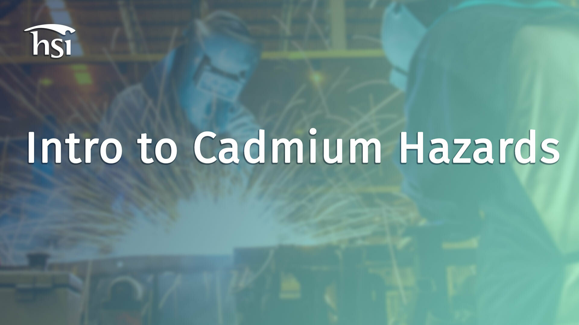 Intro to Cadmium Hazards - HSI