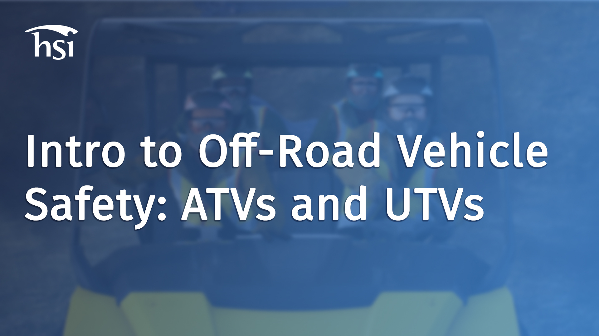 Intro to Off-Road Vehicle Safety: ATVs and UTVs - HSI
