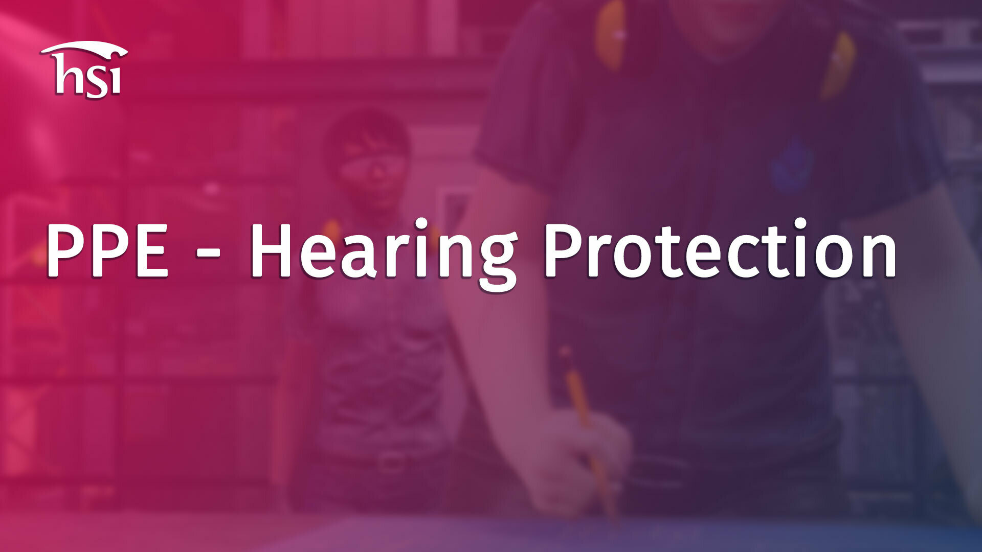 PPE - Hearing Protection - HSI