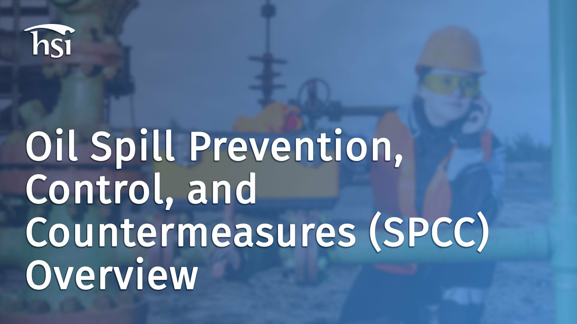 Oil Spill Prevention, Control, and Countermeasures (SPCC) Overview - HSI